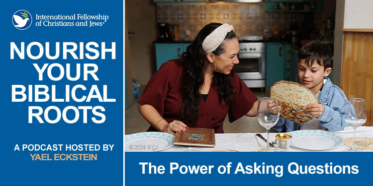 Passover - The Power of Asking Questions - IFCJ
