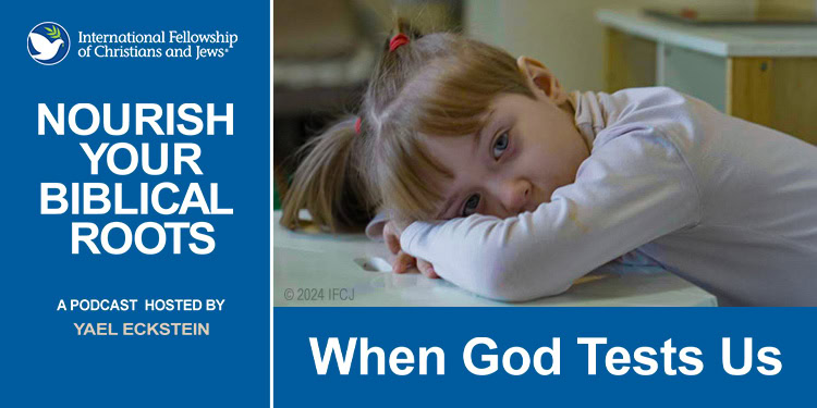 When God Tests Us - IFCJ